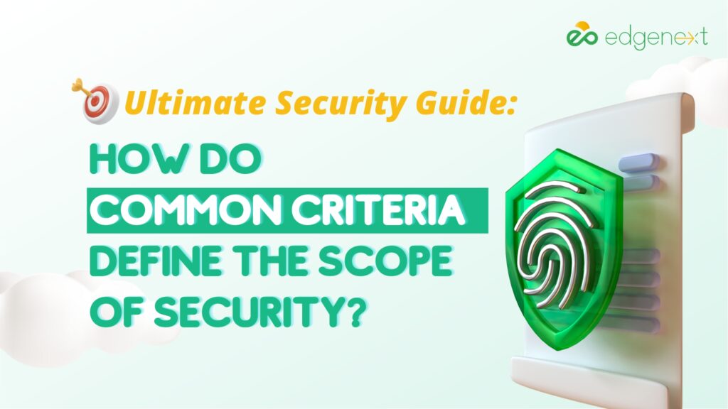How do Common Criteria define the scope of security? Common Criteria ... How do Common Criteria define the scope of security? Common Criteria ...