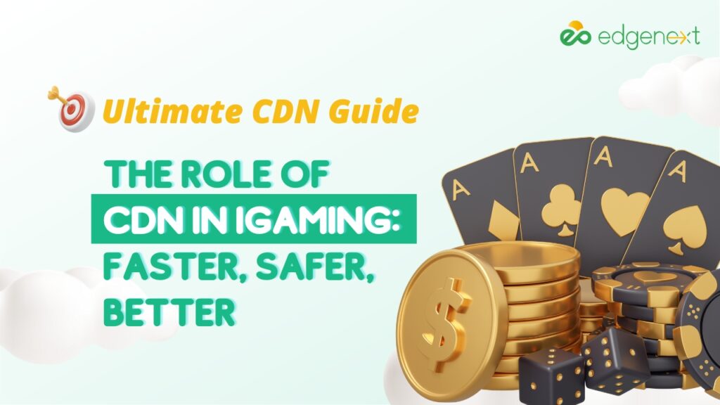 The Role of CDN in iGaming: Faster, Safer, Better - Kiya June 23, 2025 ... The Role of CDN in iGaming: Faster, Safer, Better - Kiya June 23, 2025 ...